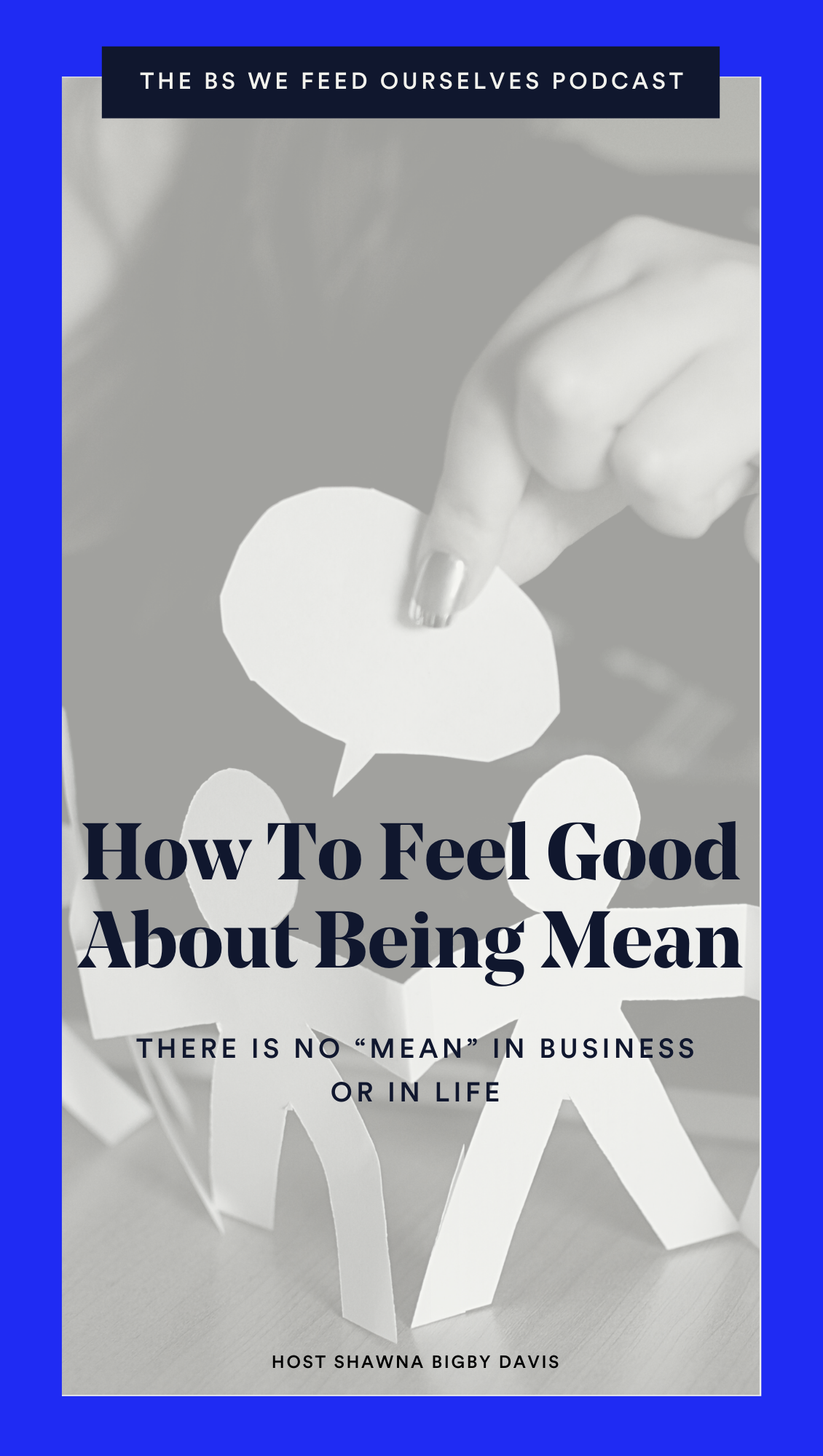 How To Feel Good About Being Mean - Shawna Bigby Davis