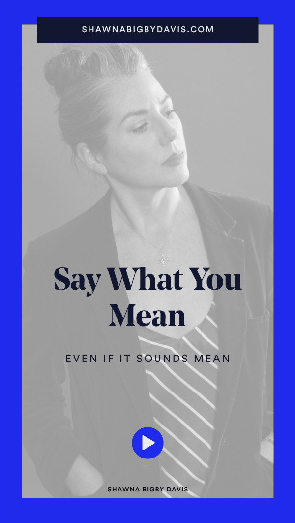 How To Feel Good About Being Mean - Shawna Bigby Davis