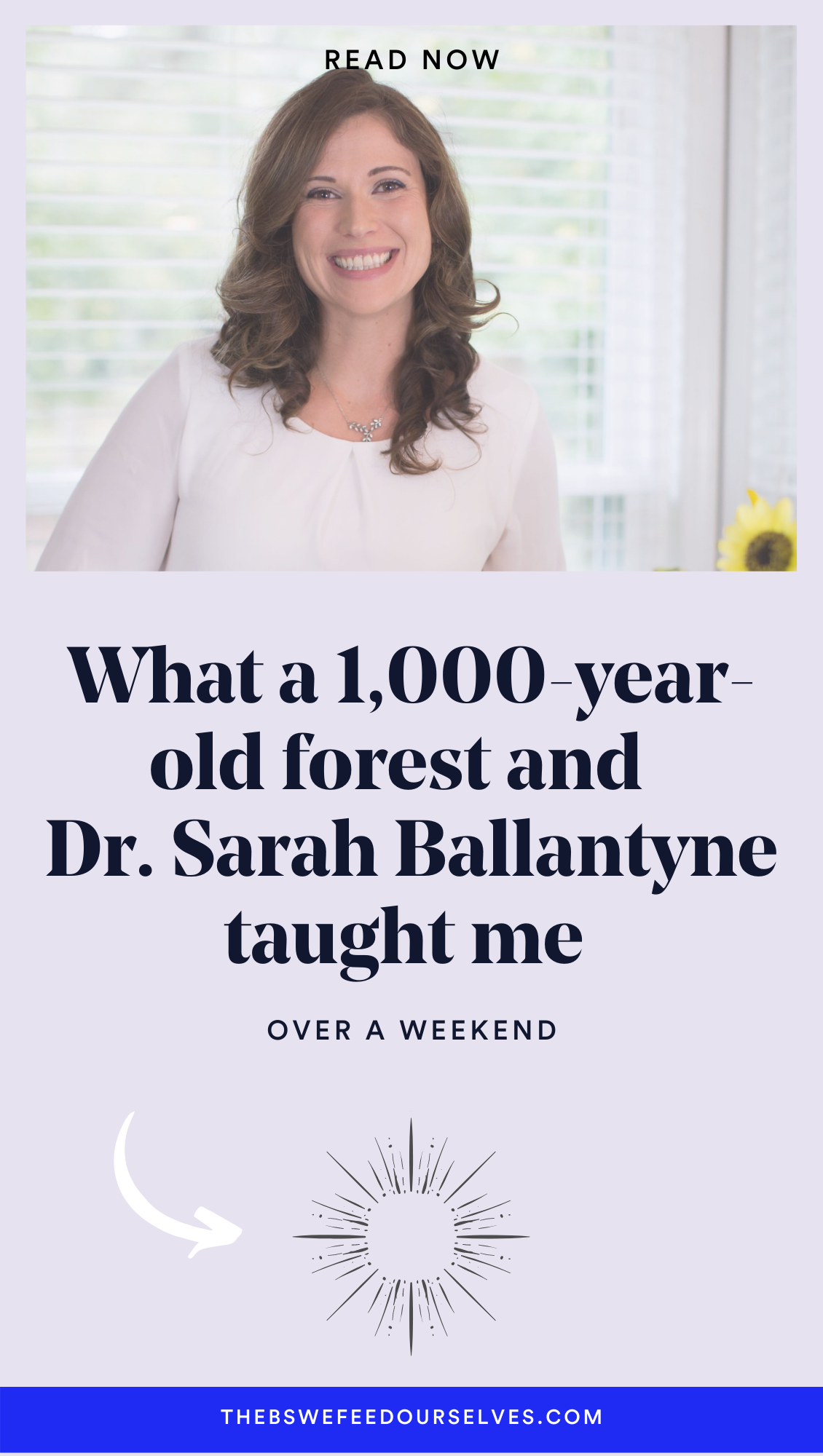 What a 1,000-year-old forest and Dr. Sarah Ballantyne taught me over a ...