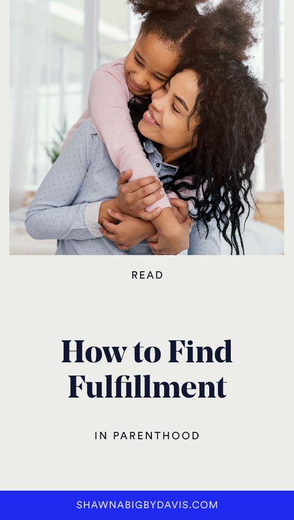 4 Ways to Be More Fulfilled as a Working Mom - Shawna Bigby Davis