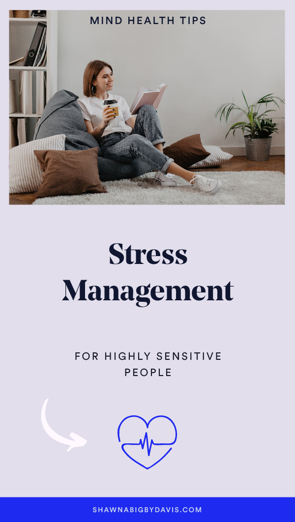 5 Self-Care Tips for Dealing with Stress when You Are Highly Sensitive ...